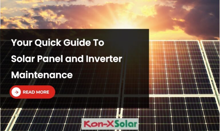 Your Quick Guide To Solar Panel And Inverter Maintenance - Kon-X Group
